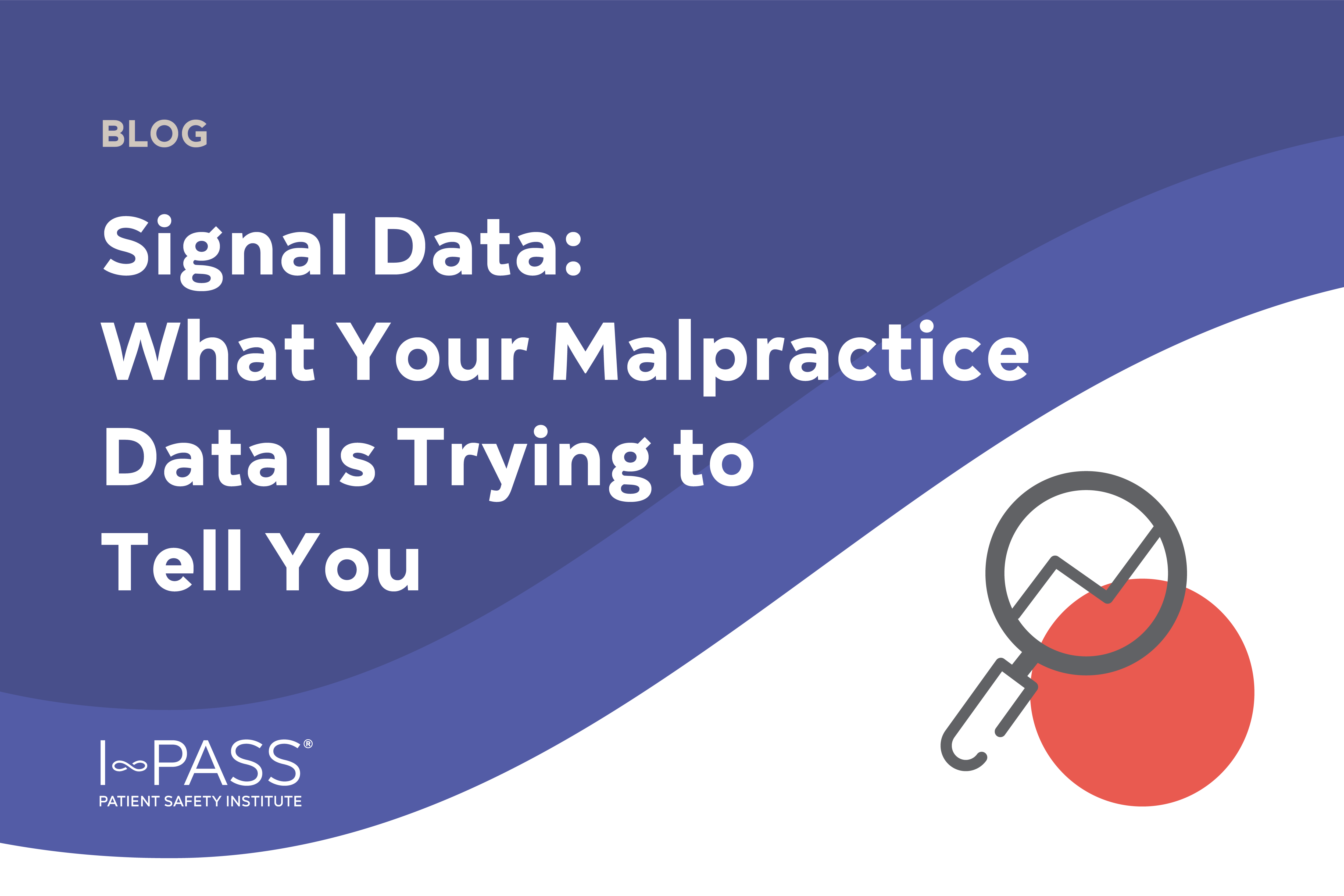 Signal Data What Your Malpractice Data Is Trying To Tell You